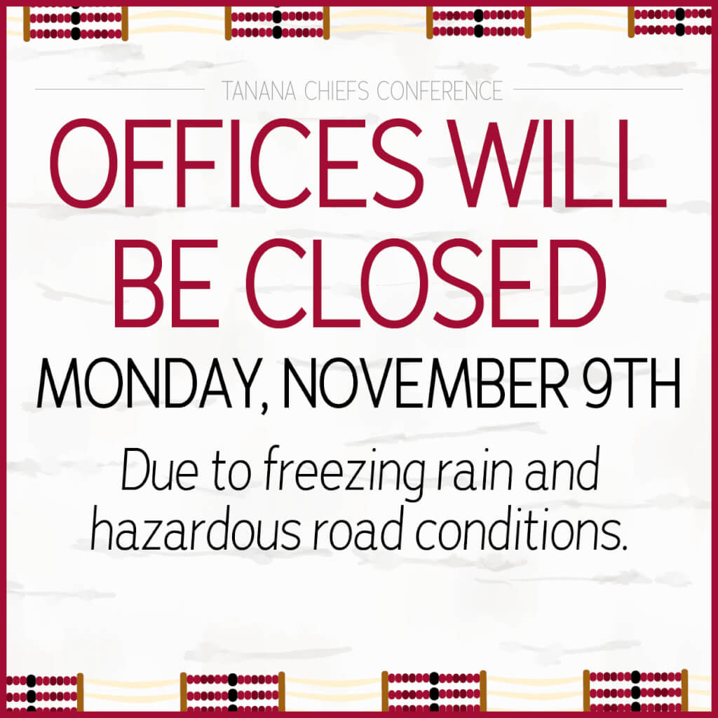 Offices Closed – Bad Weather – Tanana Chiefs Conference