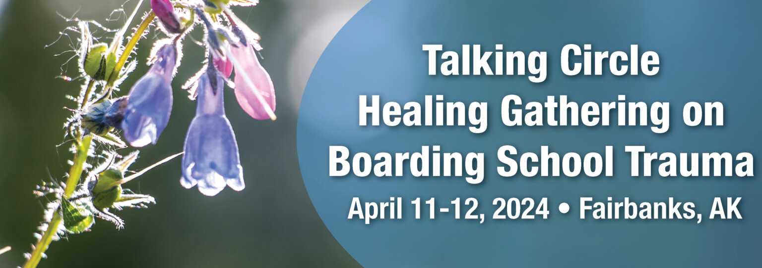 Talking Circle Healing Gathering on Boarding School Trauma – Tanana ...